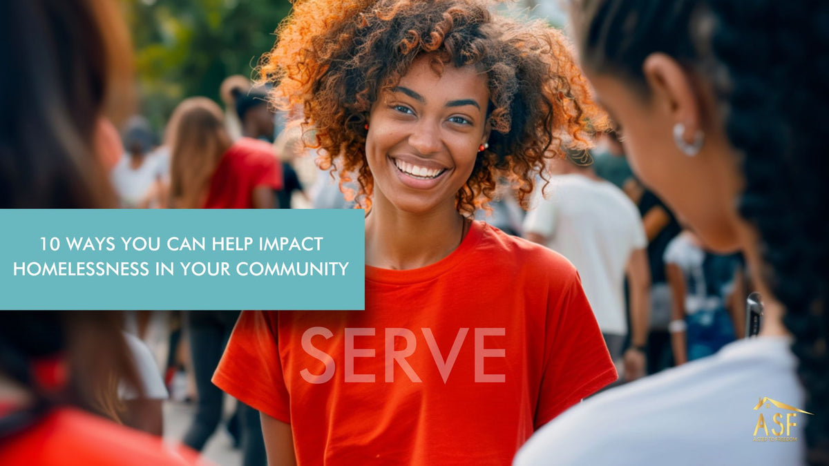 10 Ways You Can Help Impact Homelessness in Our Community – A Step to ...